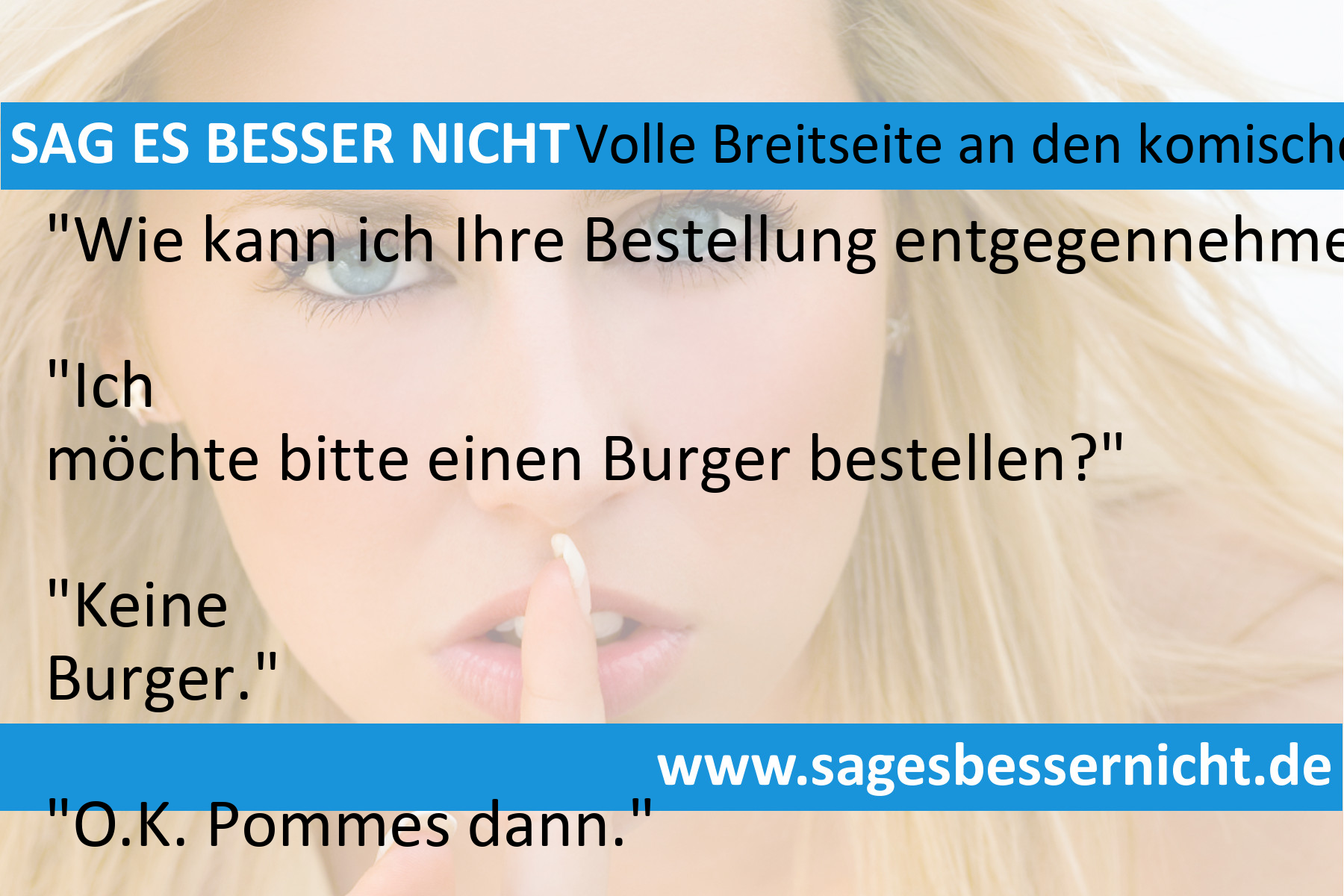 "Wie kann ich Ihre Bestellung entgegennehmen?" "Ich m